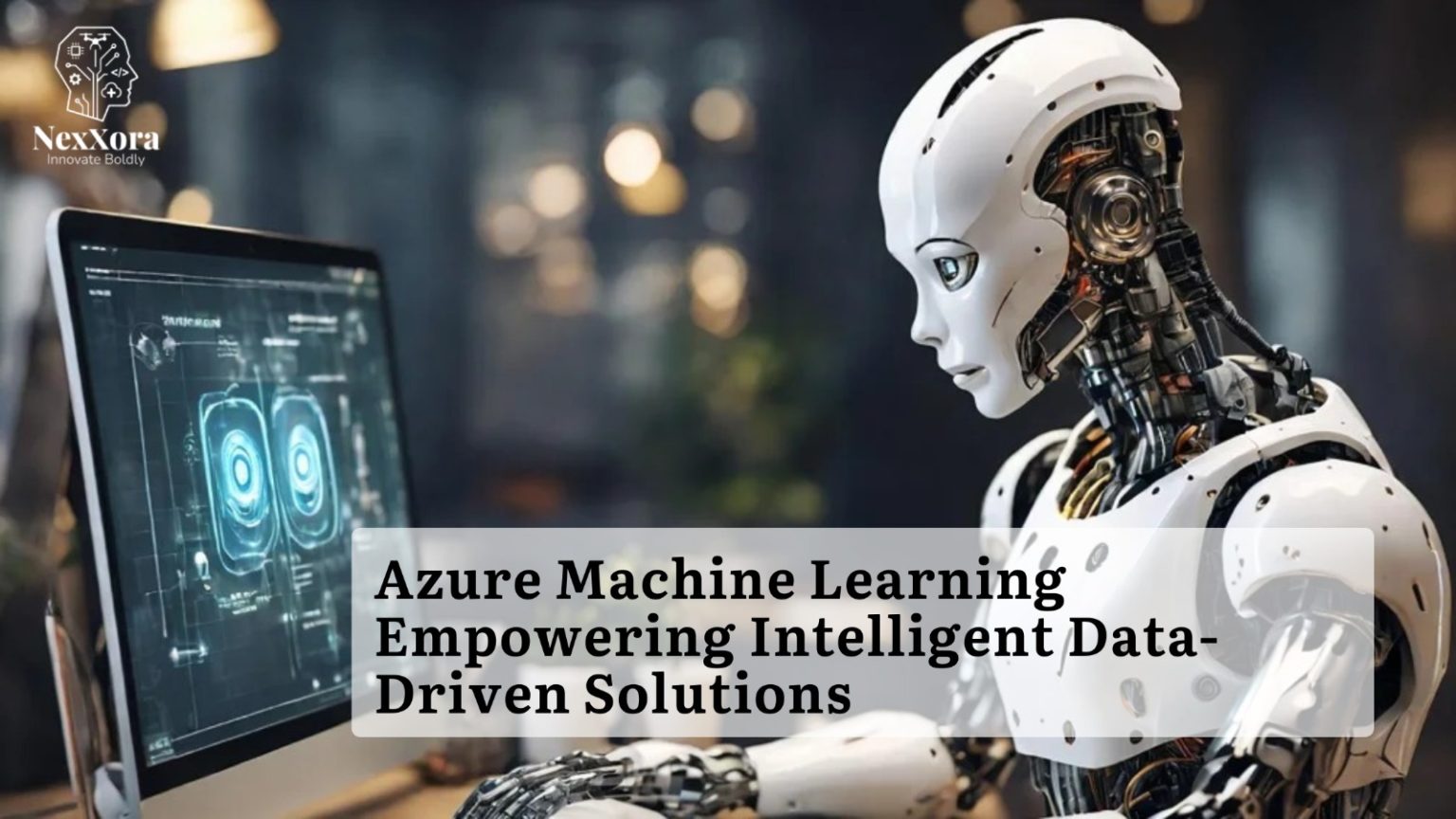 Azure Machine Learning – Empowering Data-Driven Solutions